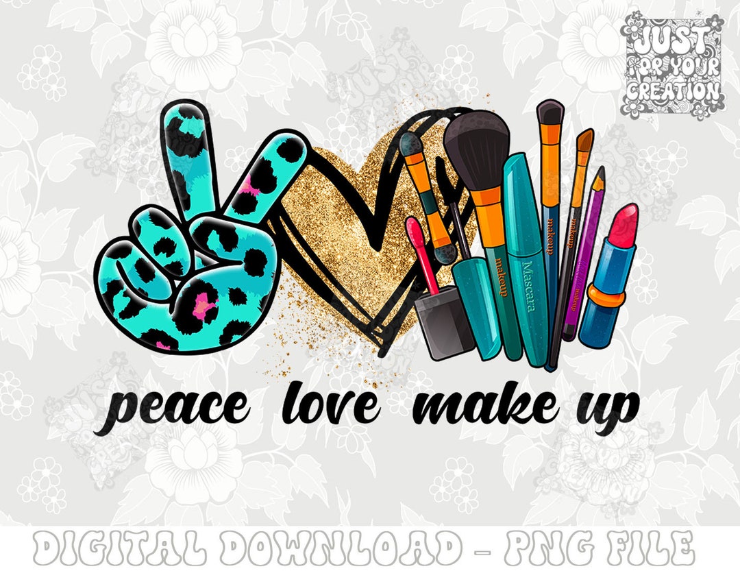 Peace Love Make up Png Sublimation Design Download, Peace Love Png ...
