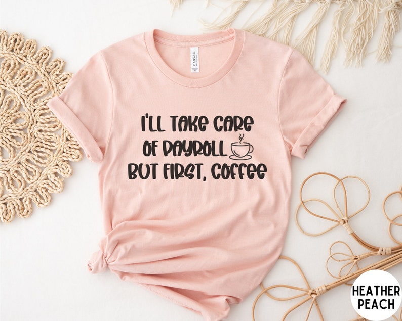 Payroll Shirt, Payroll Coffee Shirt, Payroll Gifts, Payroll Specialist ...