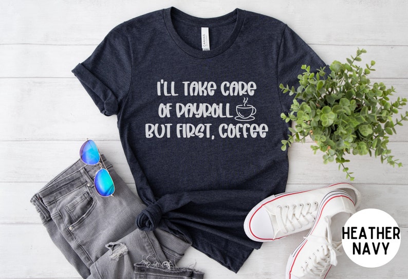 Payroll Shirt, Payroll Coffee Shirt, Payroll Gifts, Payroll Specialist ...