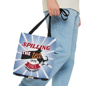 Spilling the Tea Since 1773, Massachusetts Tote Bag, Boston Tea Party ...