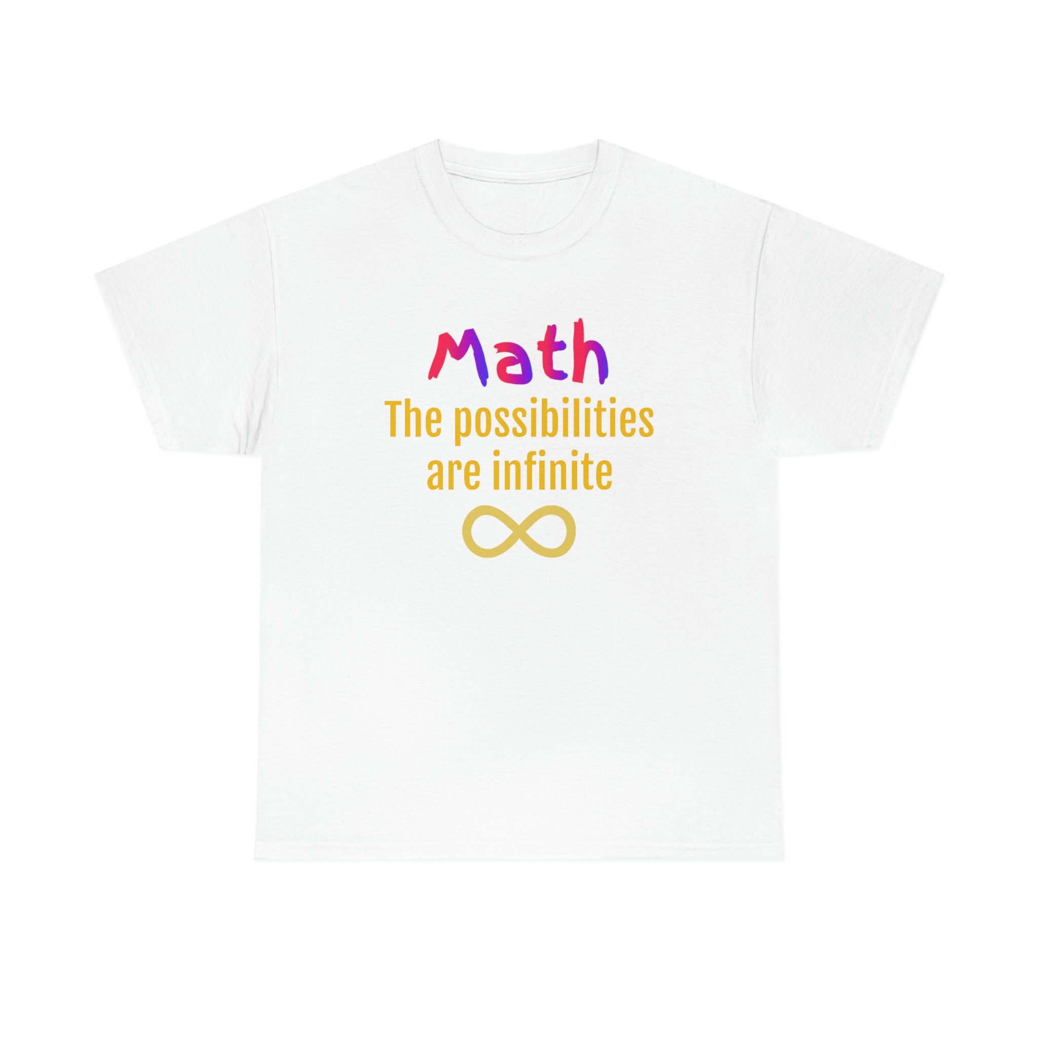 Math the Possibilities Are Infinite Shirt Math Teacher Unisex Heavy ...