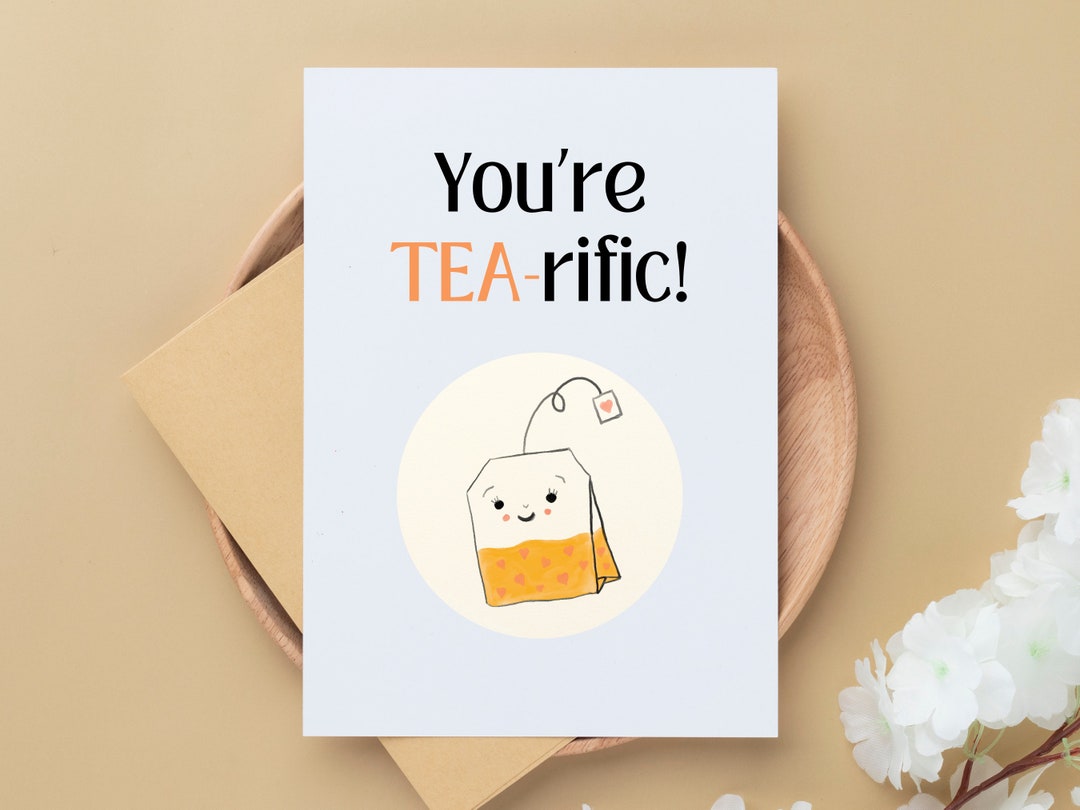 Tea-rific Greeting Card - Printable, Instant Download - Card for Tea ...