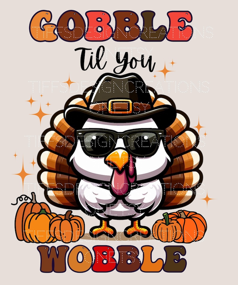 Thanksgiving Turkey Gobble Til You Wobble Transparent Background ...