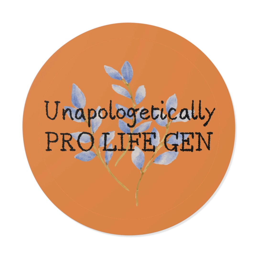 Unapologetically PRO LIFE GEN Round Vinyl Sticker Catholic - Etsy