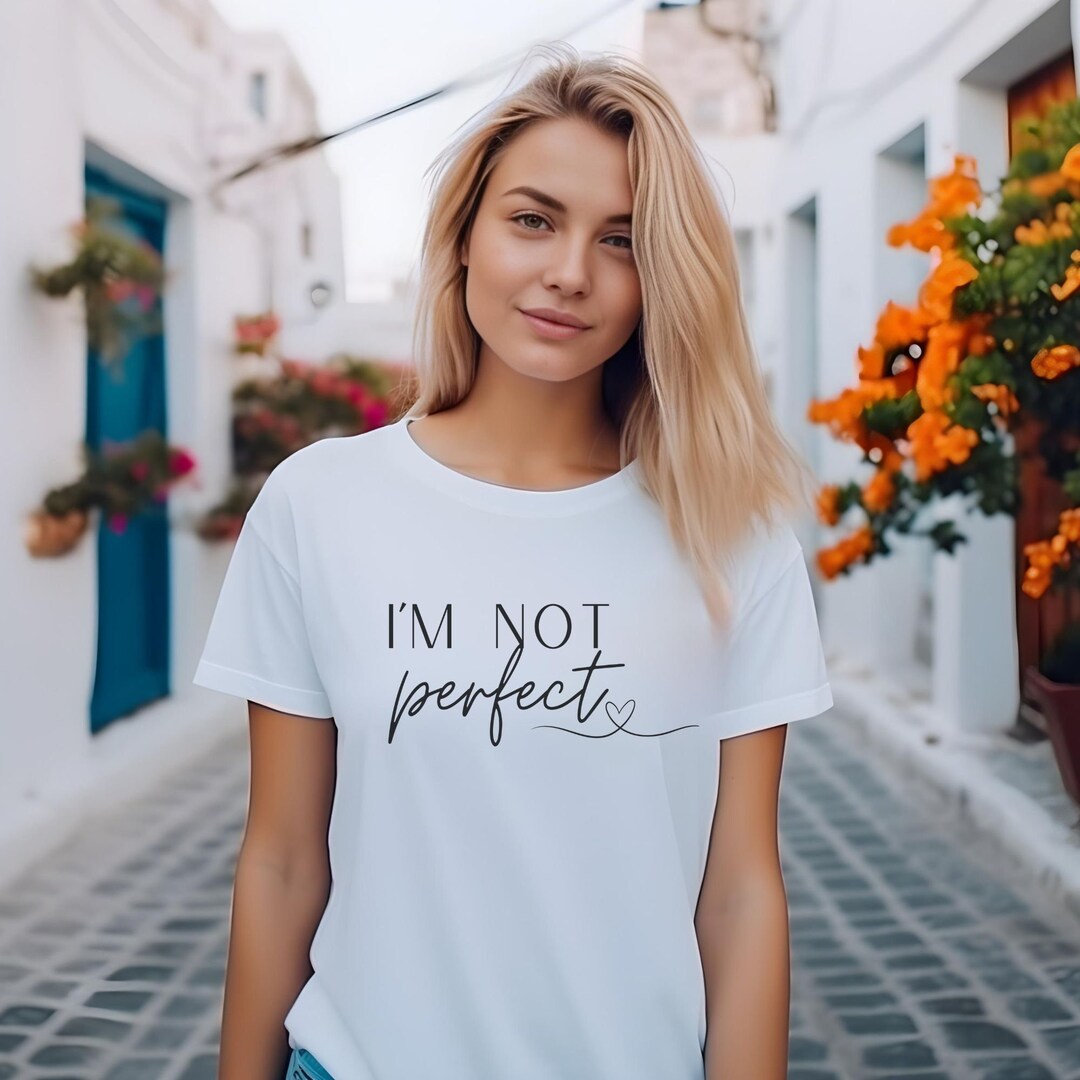 I'm Not Perfect PNG, I'm Not Perfect Shirt, PNG Files, Sublimation - Etsy