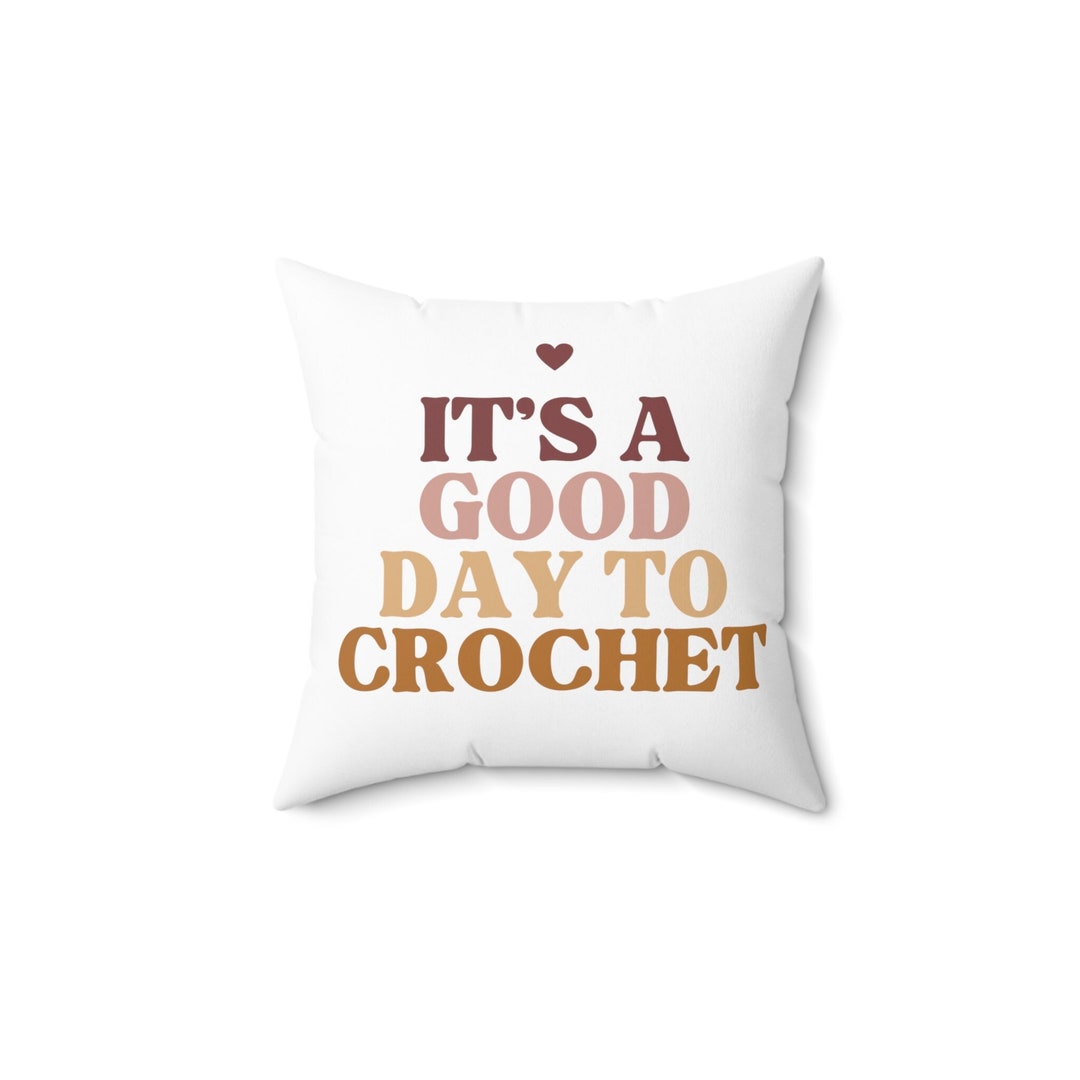 It's A Good Day to Crochet Pillow Crochet Lovers Gift Crochet Merch ...