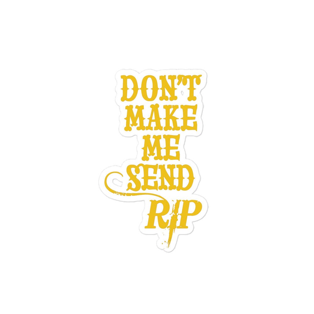 Dont Make Me Send RIP - Sticker - Etsy