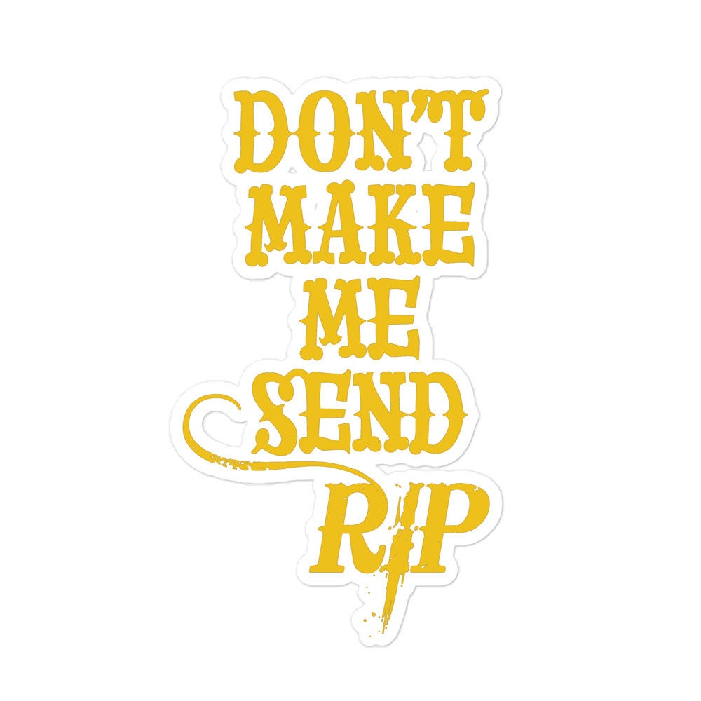 Dont Make Me Send RIP - Sticker - Etsy