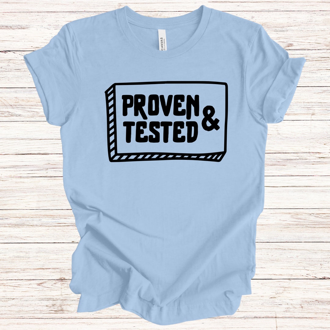 Proven and Tested Shirt, Father's Day Shirts, Gift for Dad, Gift for ...