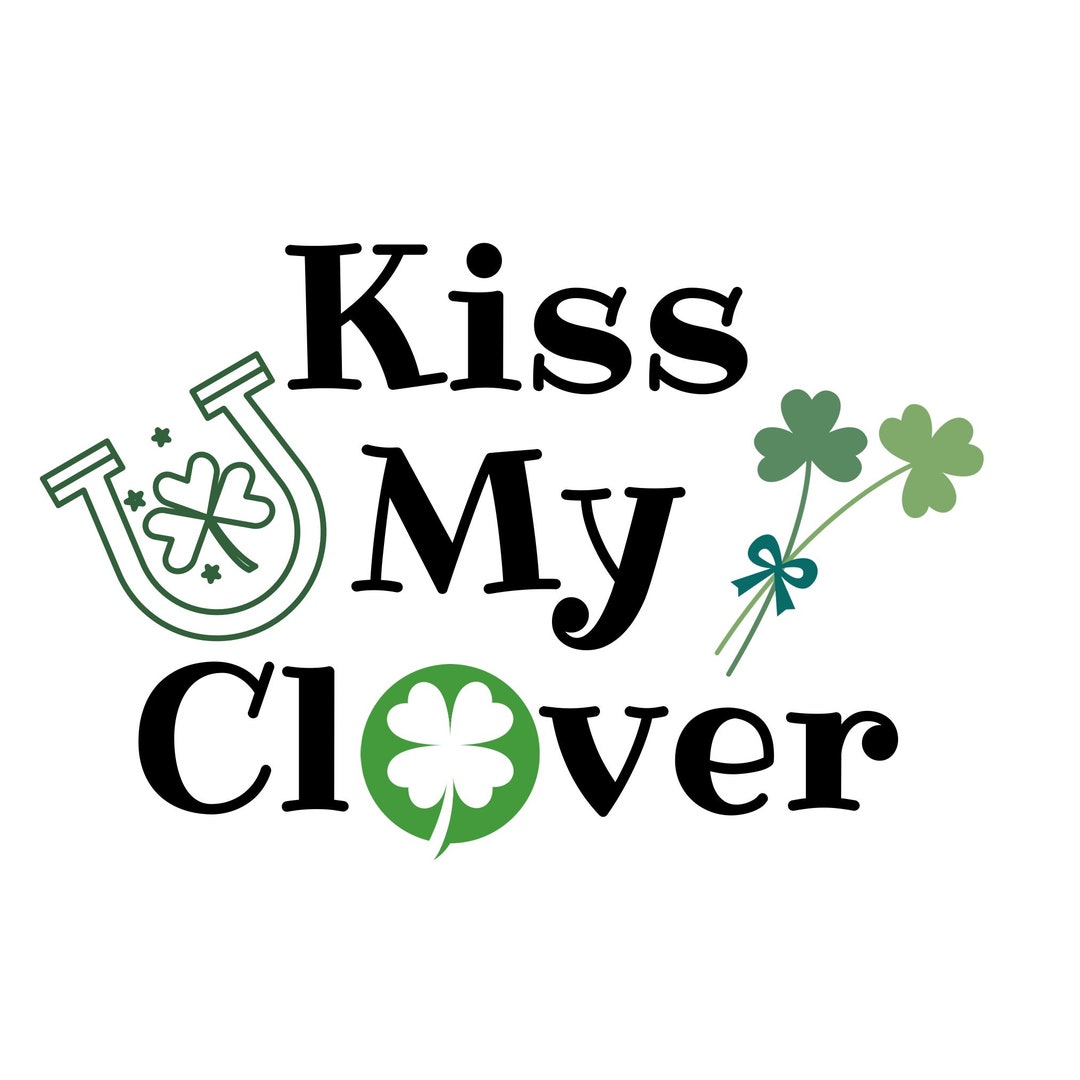 Kiss My Clover | SVG & PNG Digital Download - Etsy