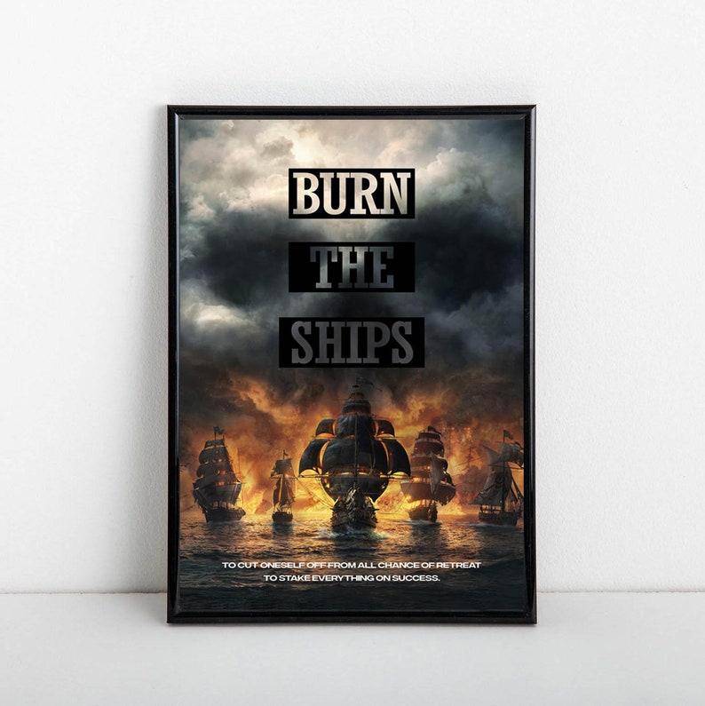 Burn the Ships Poster Unique Print | Wall Art | Motivational Commitment ...