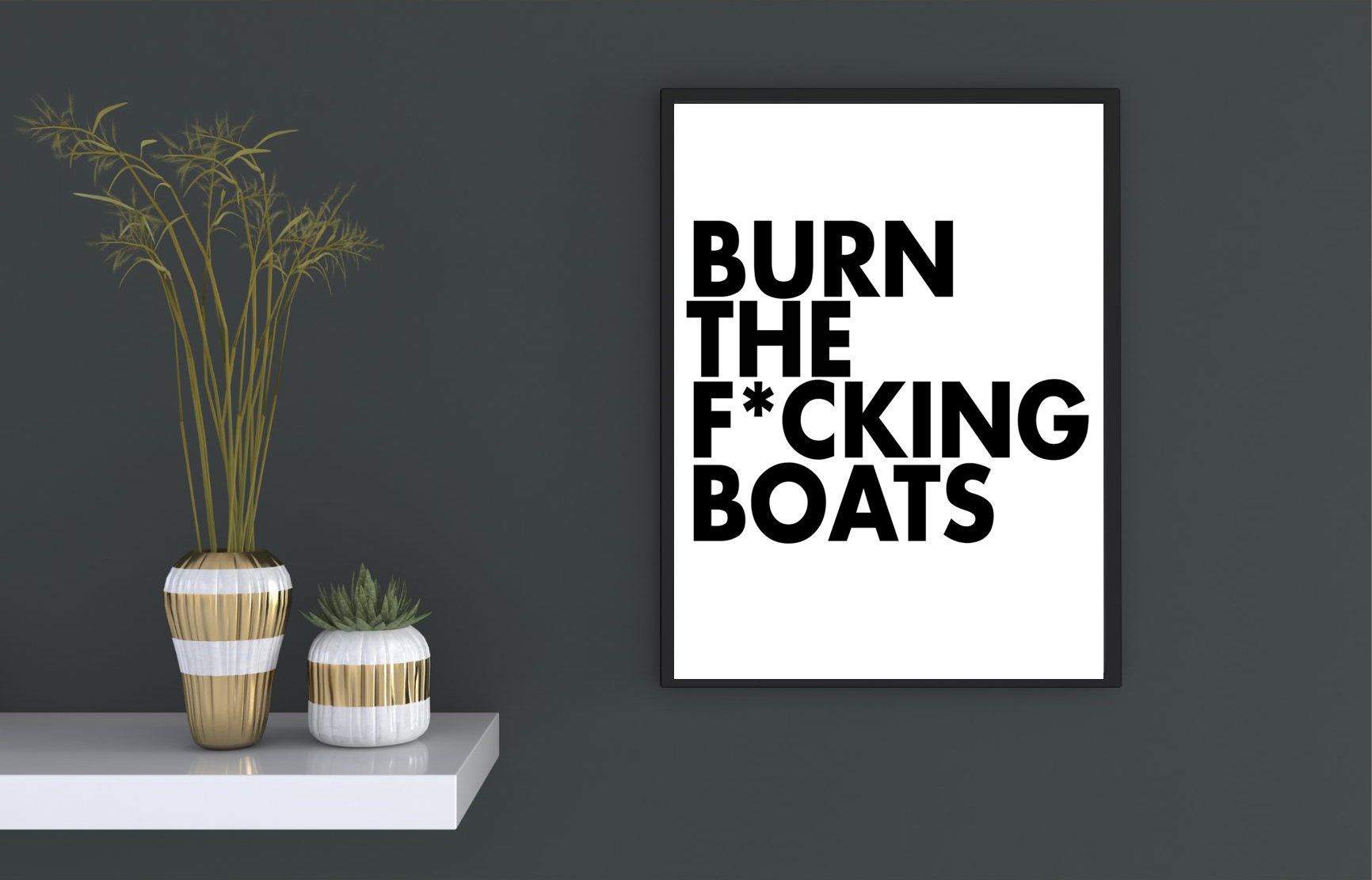 Burn the F*cking Boats Motivational Poster Unique Print | Wall Art ...