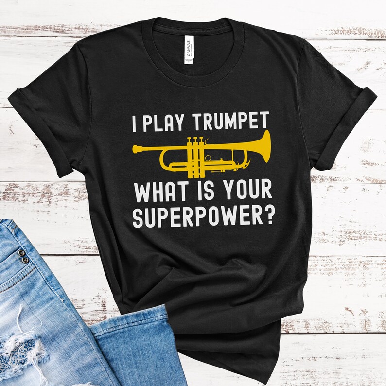 Funny Trumpet Shirt I Play Trumpet What is Your Superpower Gift for ...