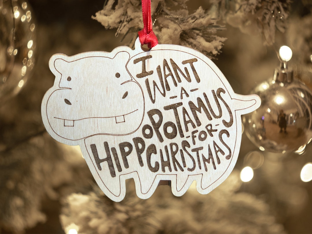 Hippo Christmas Ornament I Want a Hippopotamus for Christmas Ornament ...