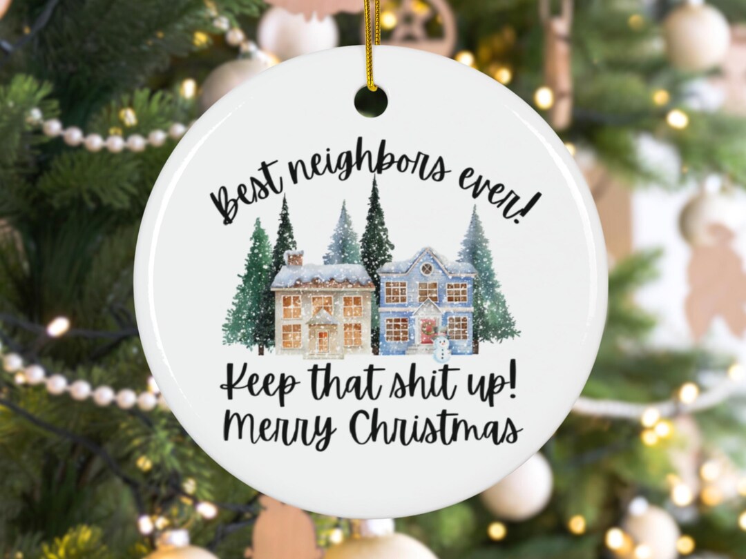 Funny Neighbor Ornament Neighbor Christmas Gift Best Neighbors Ever ...