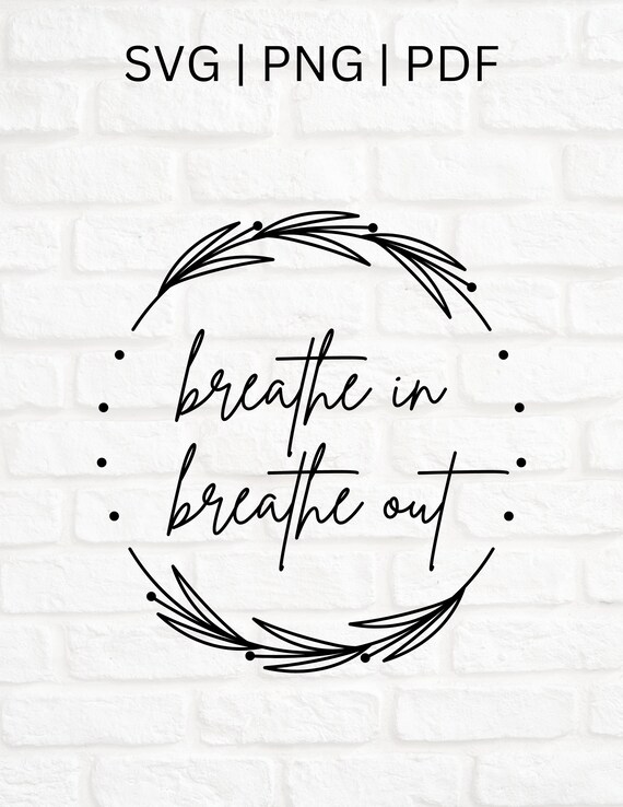Breathe In Breathe Out Quotes