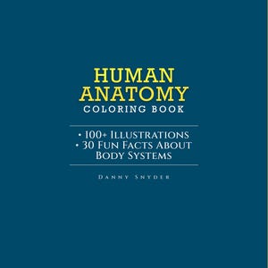 Human Anatomy Coloring Book: 100 Detailed Illustrations and Facts in an ...