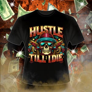 Hustle Till I Die , Dtf Design, Urban Design, Png Images, Png Transfers ...