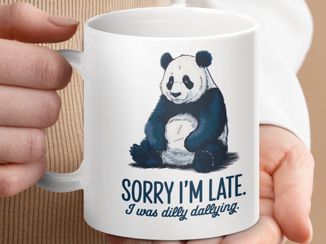 Cute Panda Mug Sorry I'm Late Funny Panda Mug 12oz 15oz Insulated ...