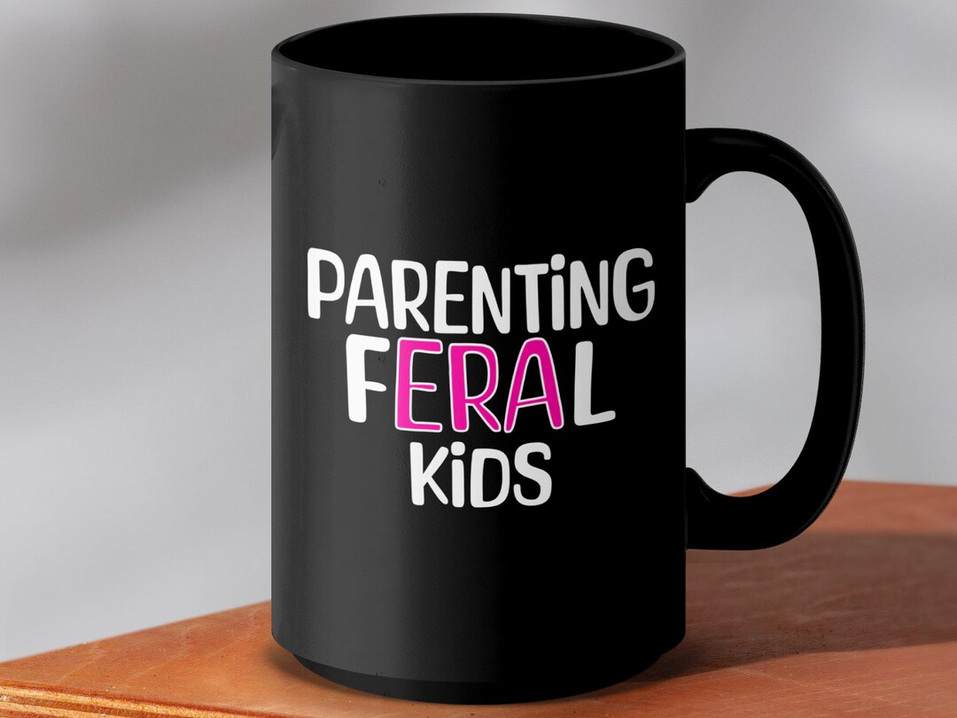 Funny Parenting Mug, Feral Kids Parent Mug, Mom Life Gift, Mothers Day ...