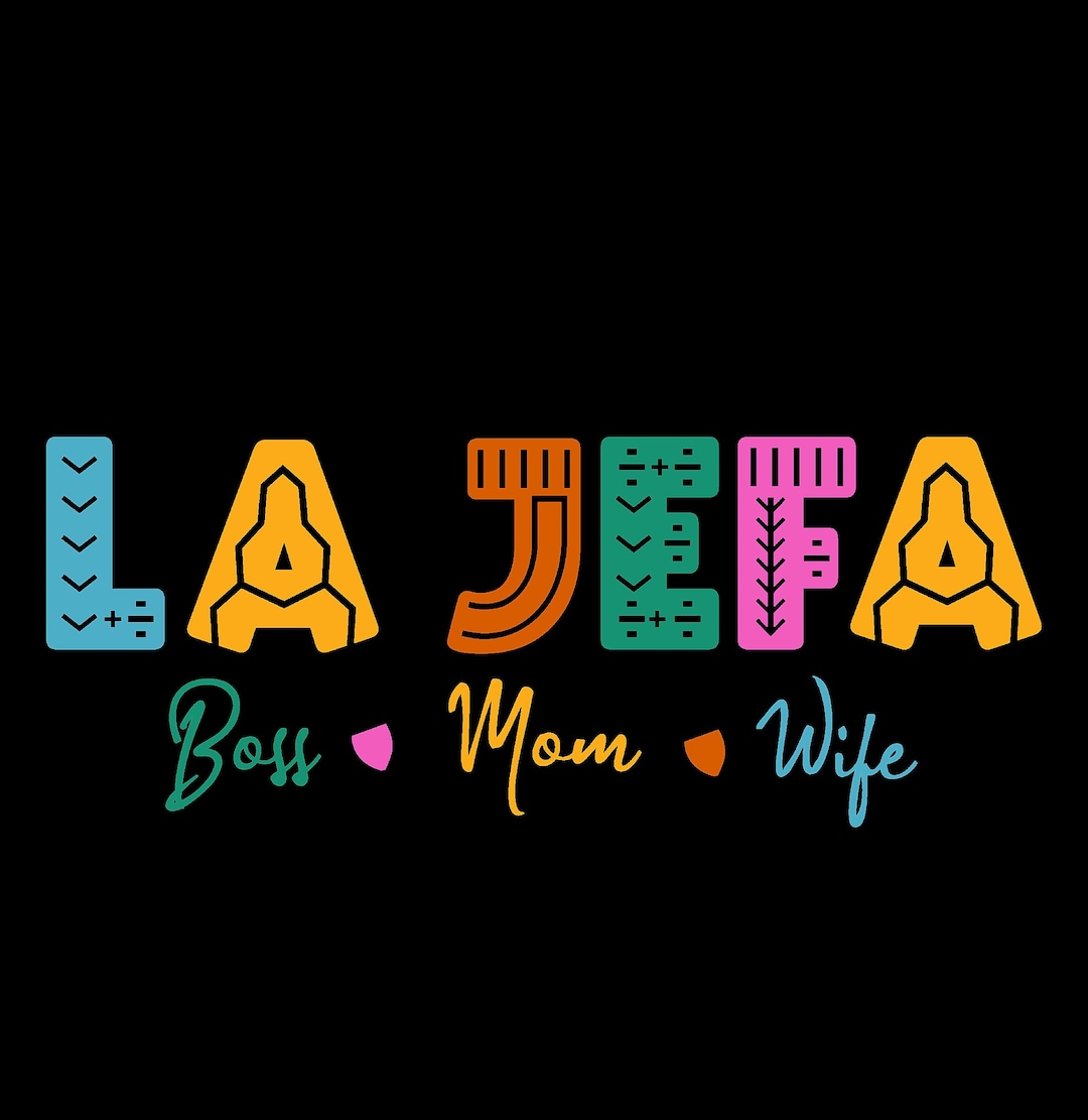 La Jefa Svg Files For Cricut The Boss T For Mexican Mom Png Madre Funny Digital Download