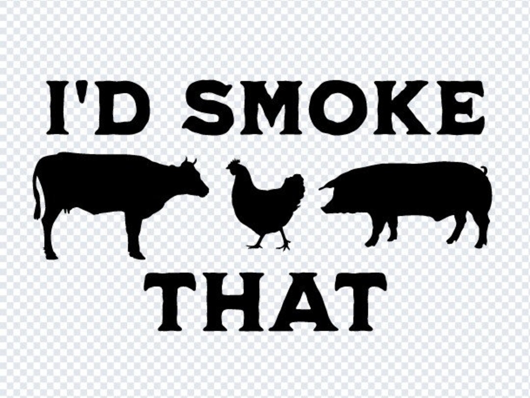 Id Smoke That Svg Png Digital Download Grilling Gift for Dad ...