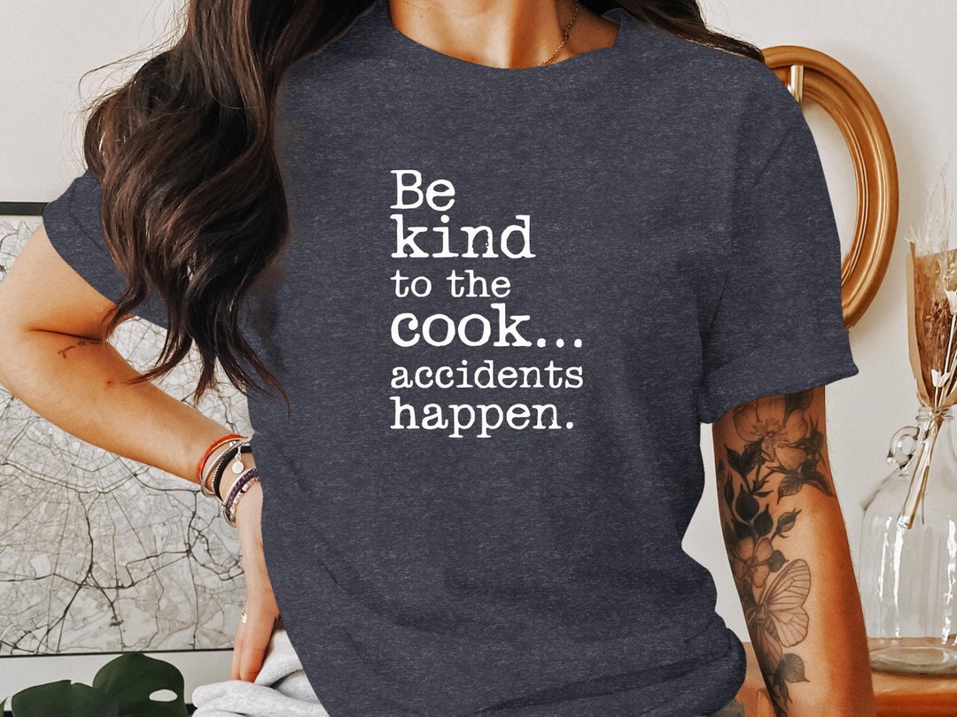 Funny Cooking T-shirt, Be Kind to the Cook T-shirt, Chef Gift T-shirt ...