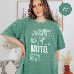 Sorry Can't Moto Bye Comfort Colors Shirt, Funny Motocross T-shirt ...