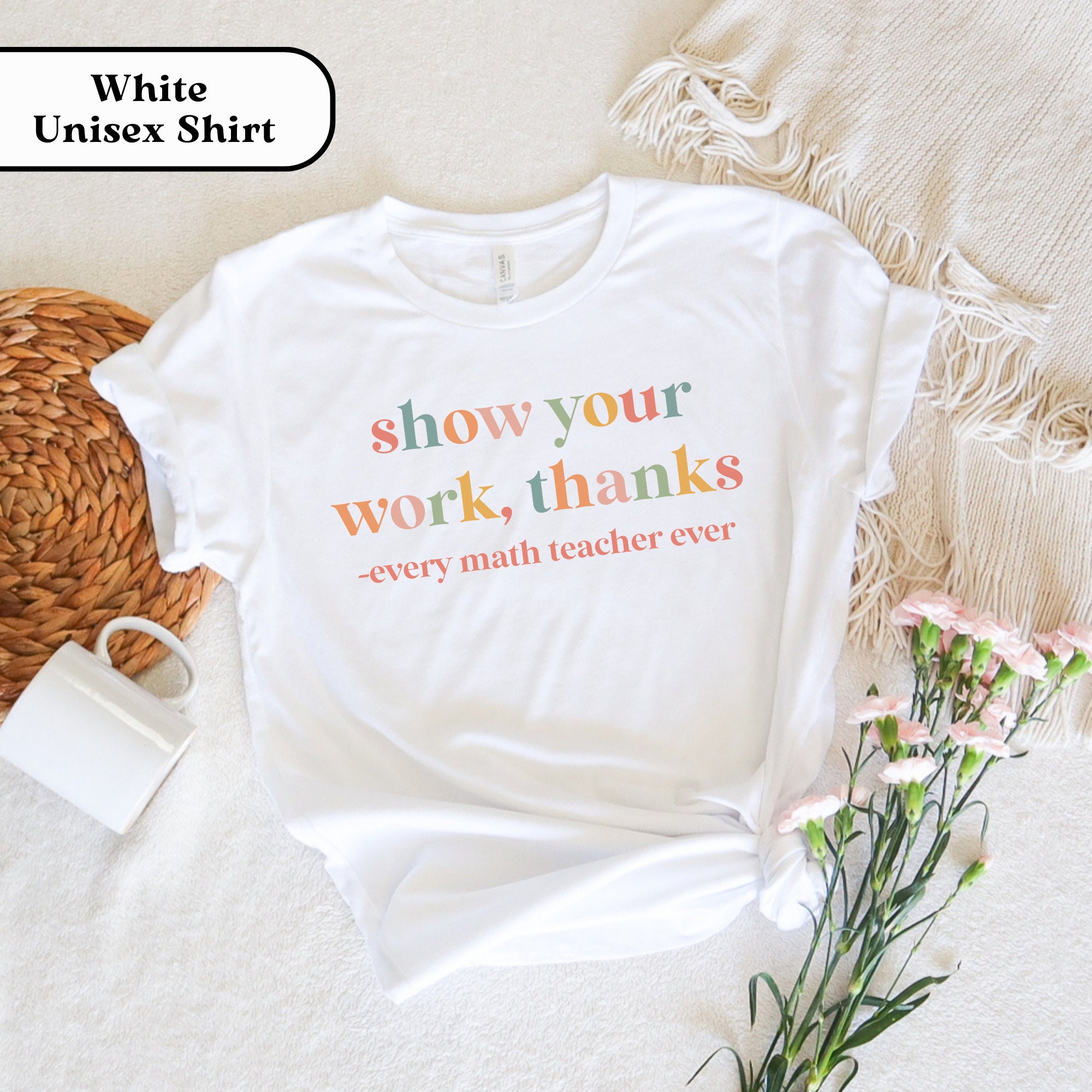 Show Your Work Thanks T-shirt, Funny Shirt for Math Teacher, Math Tutor ...