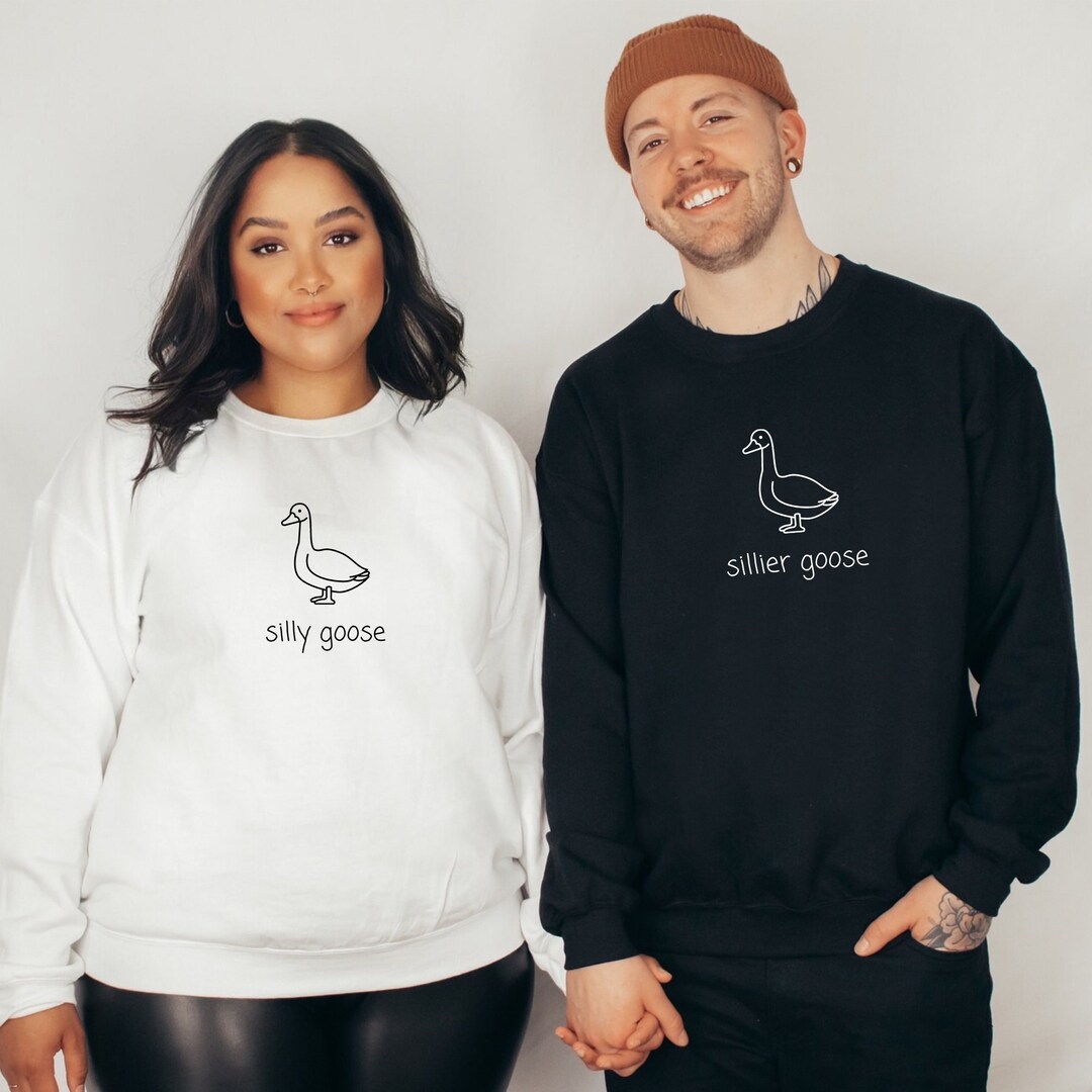 Silly Goose Couples Sweatshirt, Silly Goose & Sillier Goose Crewneck ...
