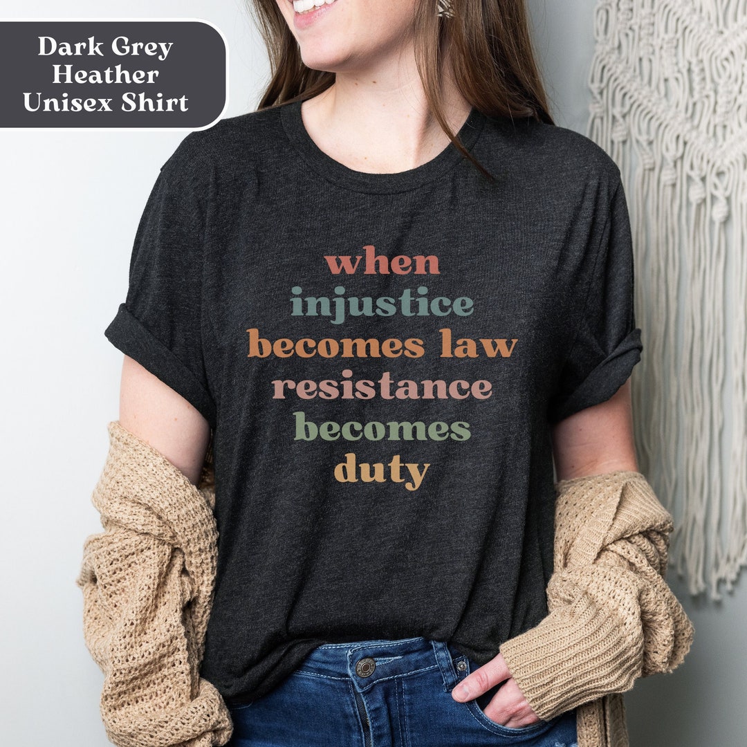 When Injustice Becomes Law Shirt, Social Justice Shirt, Equal Rights ...