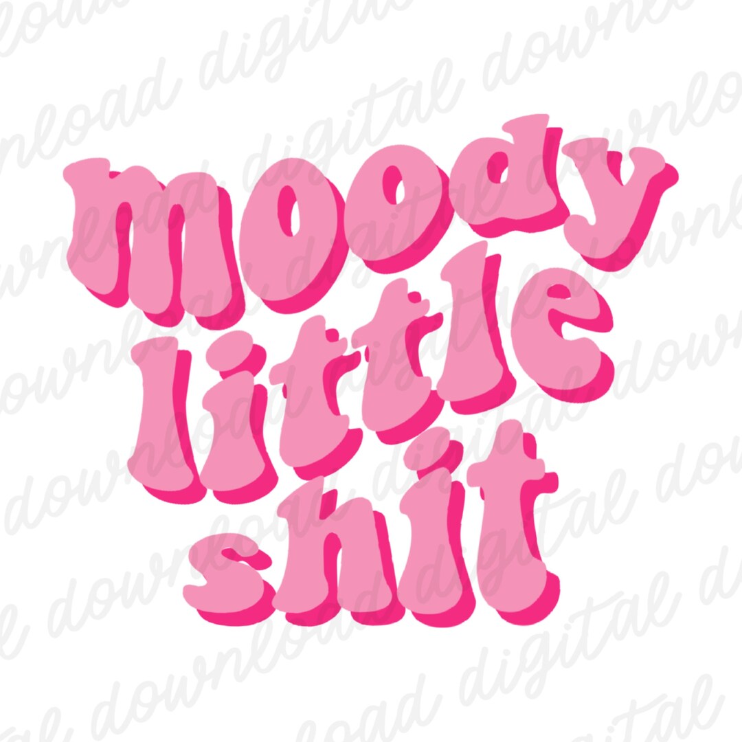 Moody Little Shit Pink PNG Sublimation Digital Download - Etsy