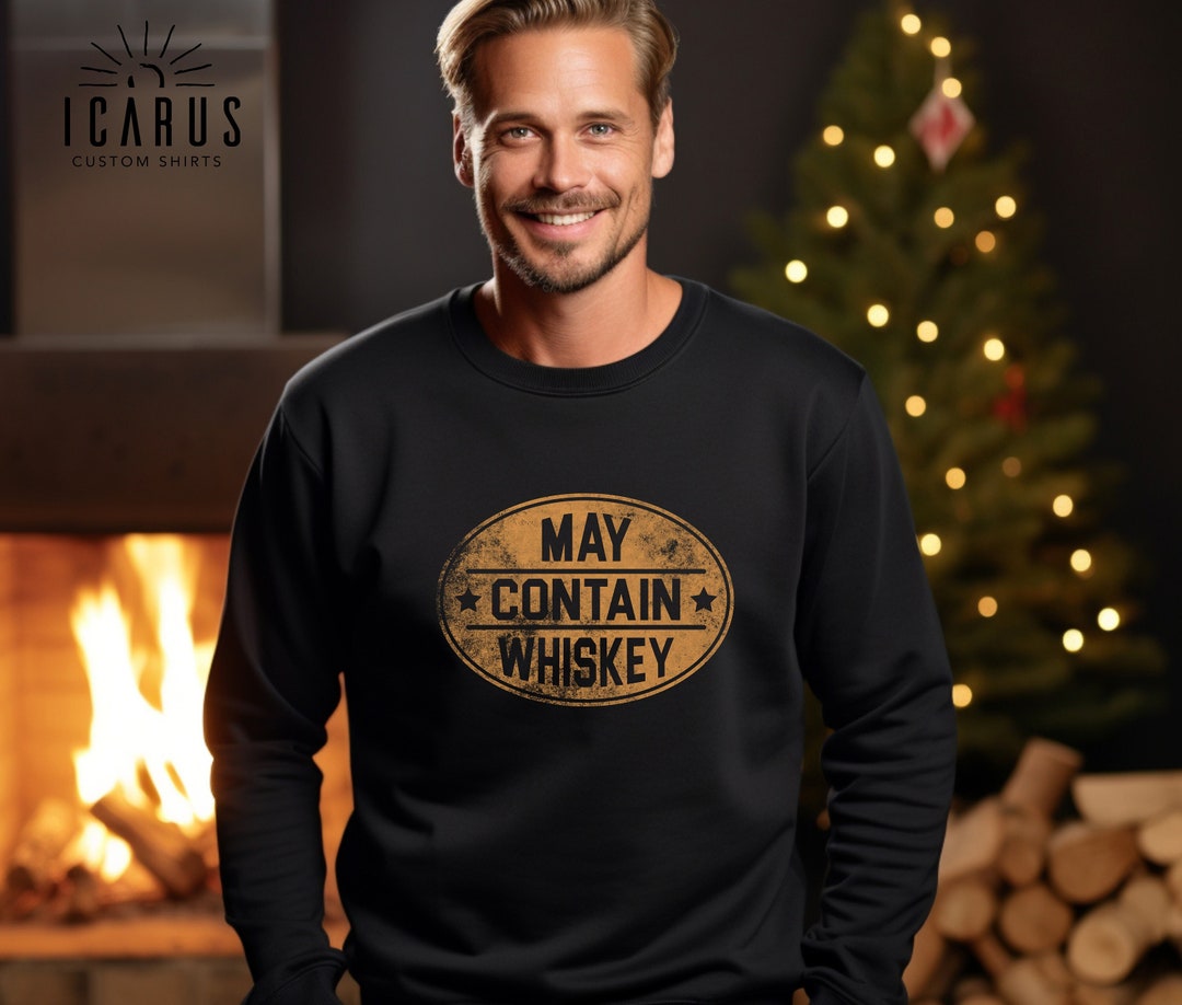 May Contain Whiskey Sweatshirt, Whiskey Lovers Gift, Drinking Shirt ...