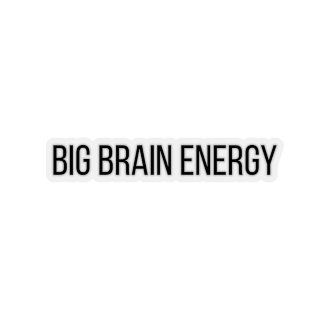 Big Brain Energy Sticker - Etsy