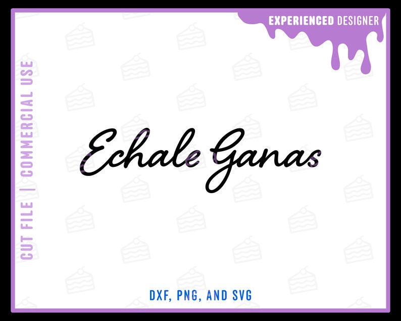 Echale Ganas SVG Cut File for Cricut & Silhouette, Funny Latino Svg, Spanish Svg, Mexican Svg ...