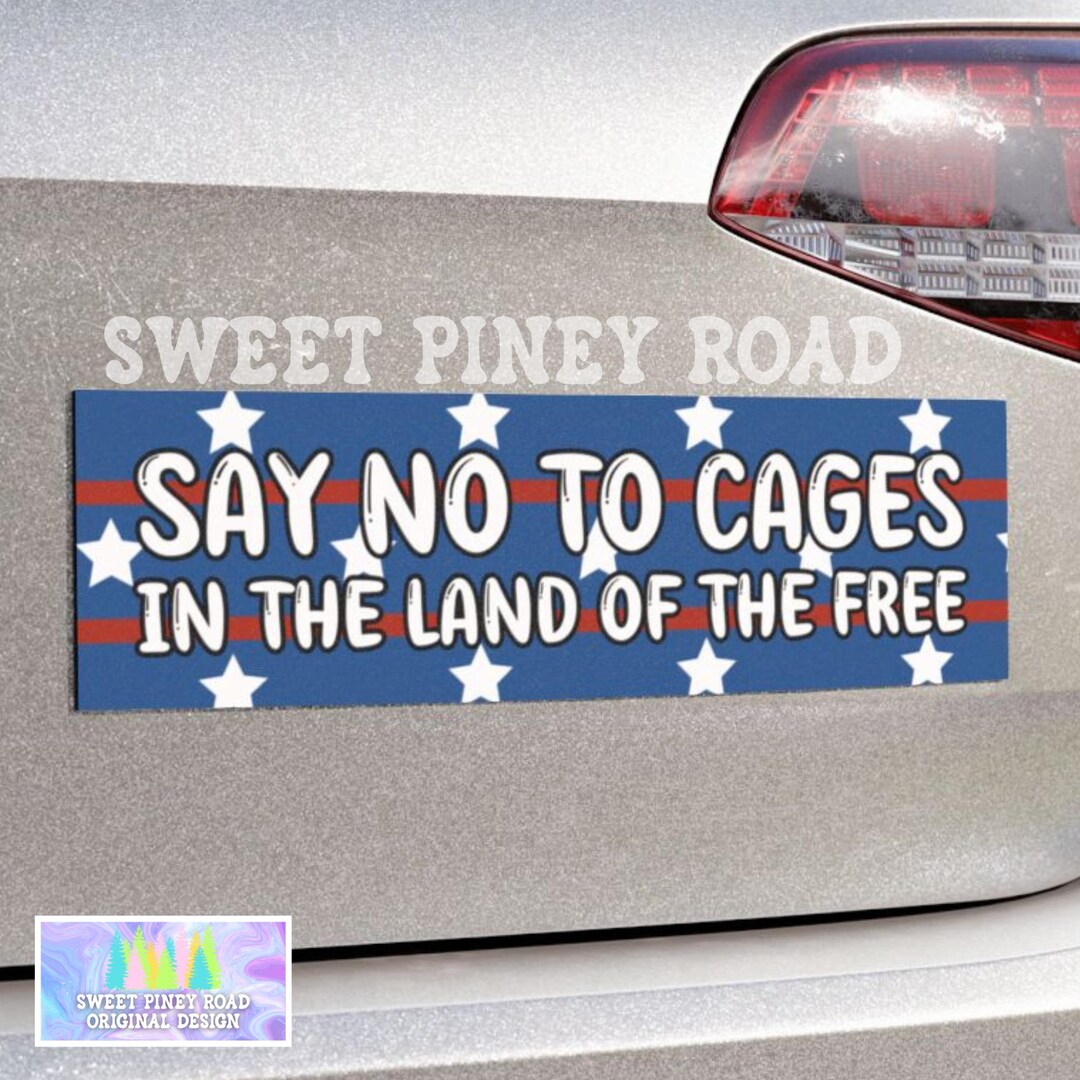 Say No to Cages in Land of the Free Car Magnet, Immigration Human ...