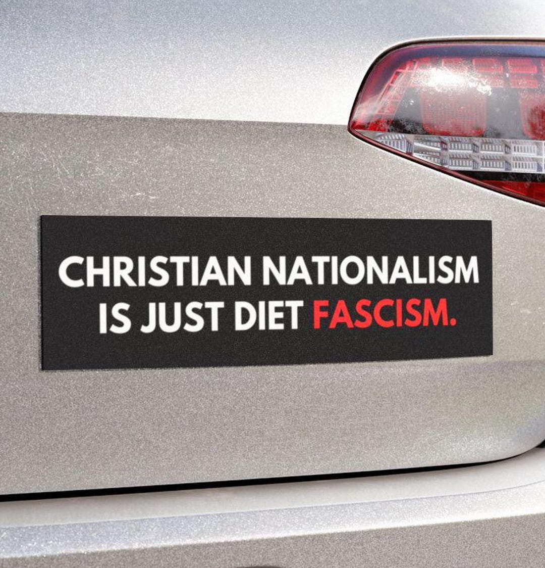Christian Nationalism is Just Diet Fascism Car Magnet or Bumper Sticker ...