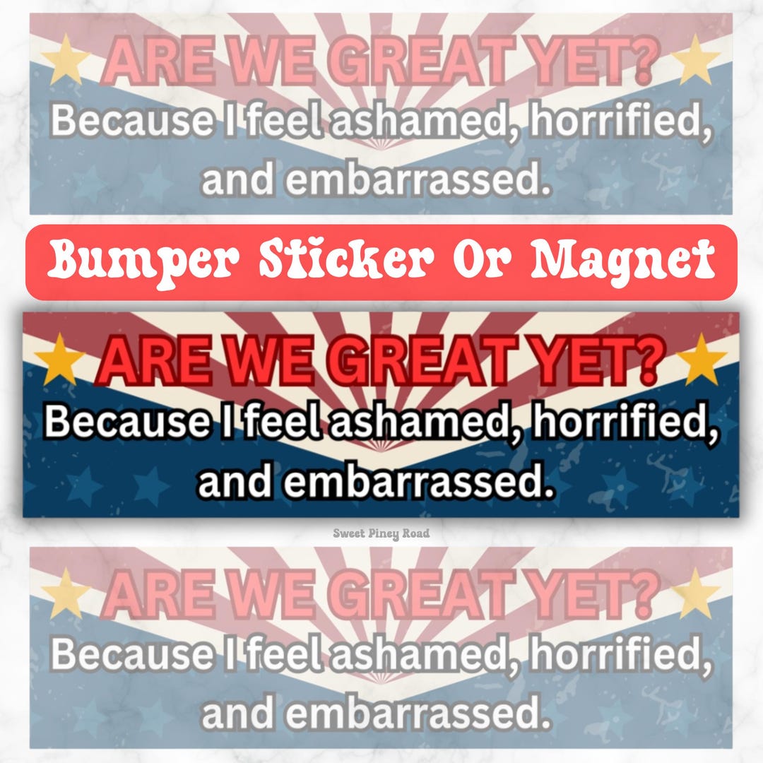 Are We Great Yet? Bumper Stick or Car Magnet, Waterproof Decal ...