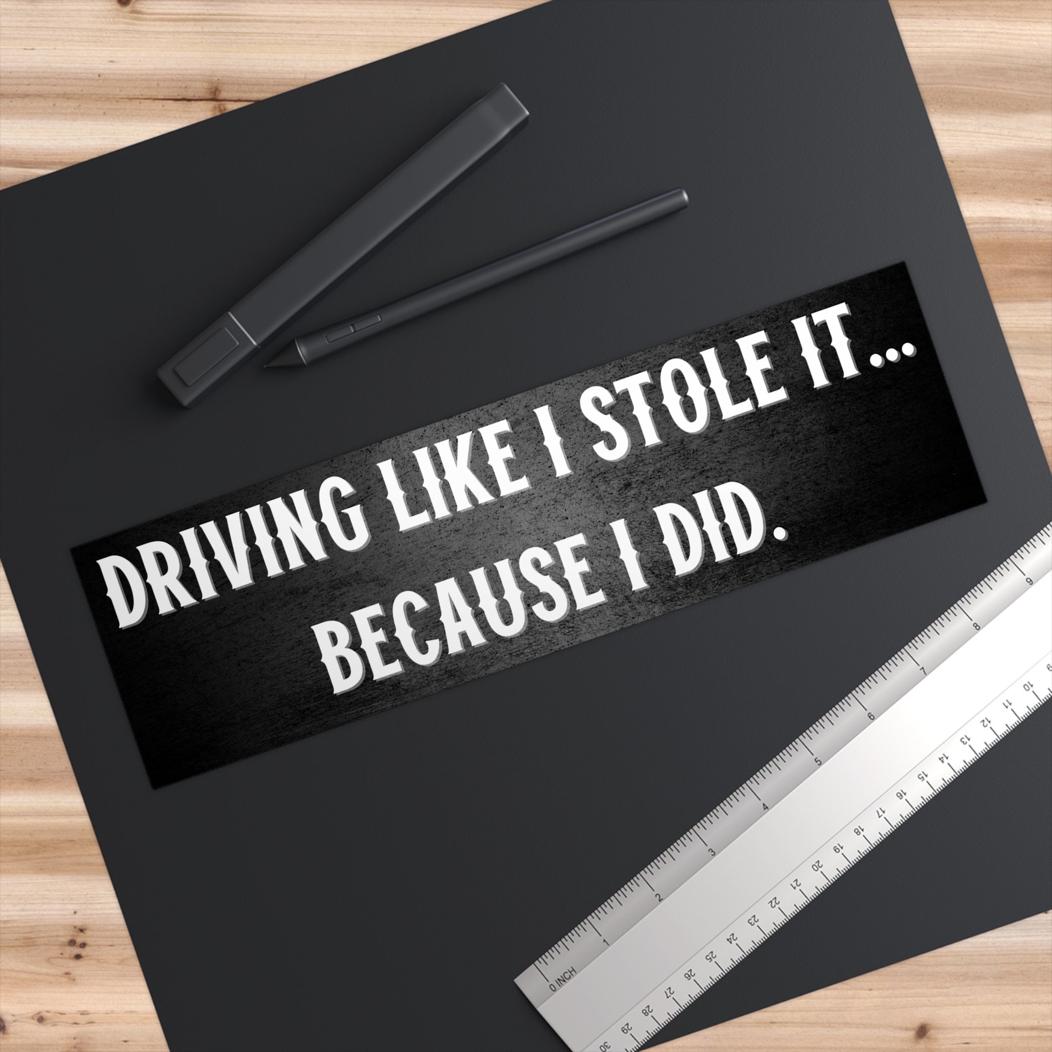 Driving Like I Stole It Bumper Sticker Humor Bumper Sticker Snarky ...