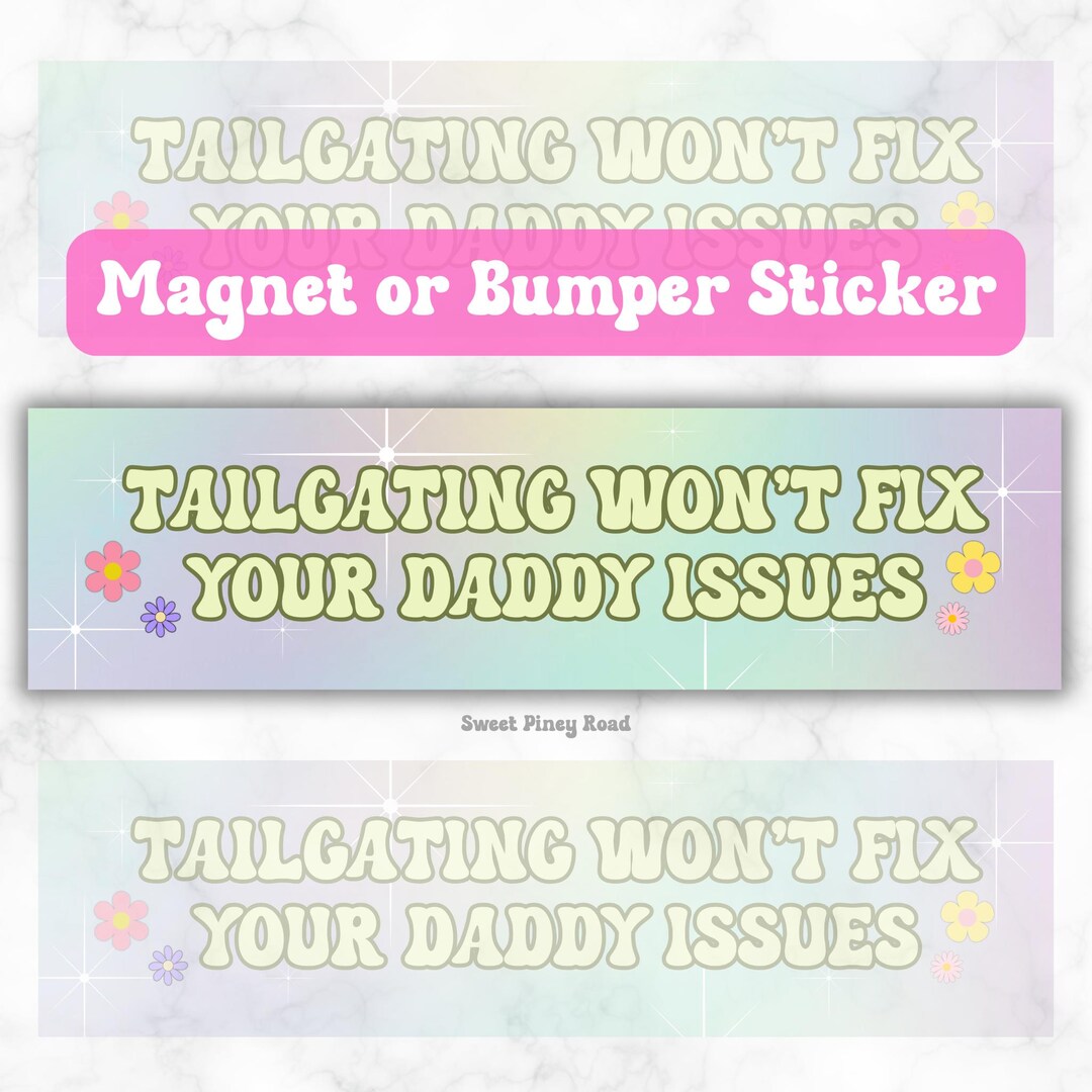 Tailgating Won't Fix Your Daddy Issues Funny Humor | Waterproof Bumper ...