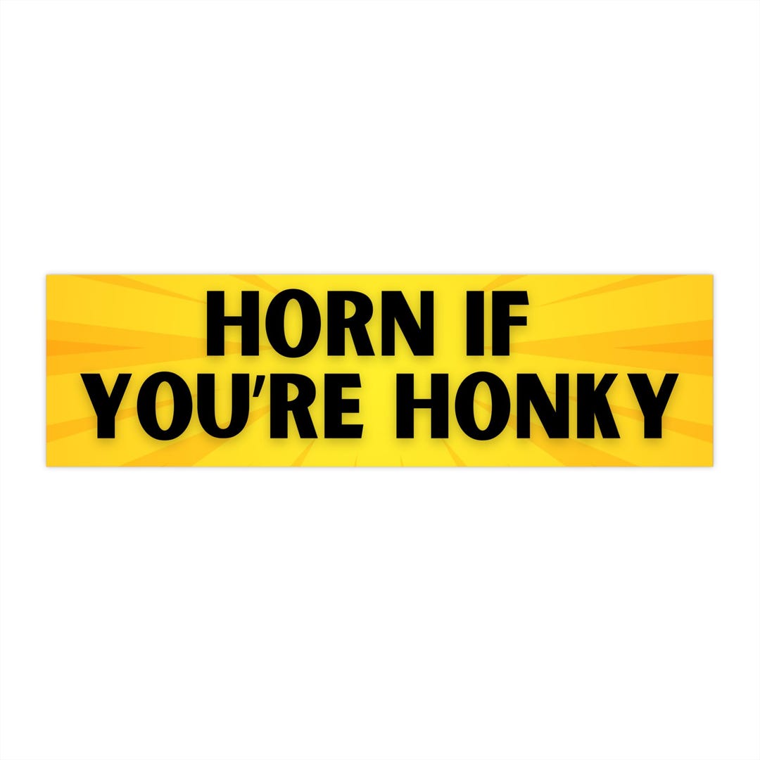 Horn If Youre Honky Bumper Sticker, Gen Z Meme Humor, Car Accessory ...