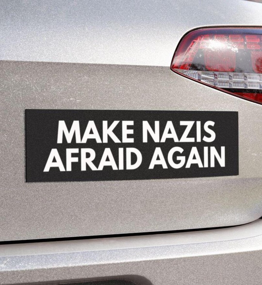 Make Nazis Afraid Again Car Magnet or Bumper Sticker, Anti Trump Musk ...