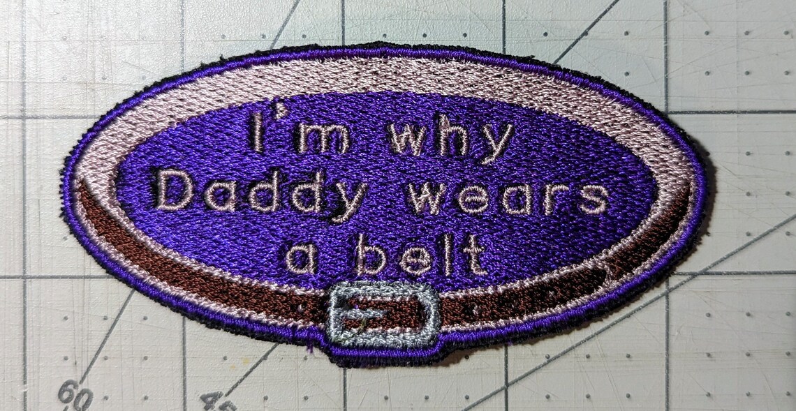 I'm Why Daddy Wears a Belt Kinky Embroidered Patch - Etsy
