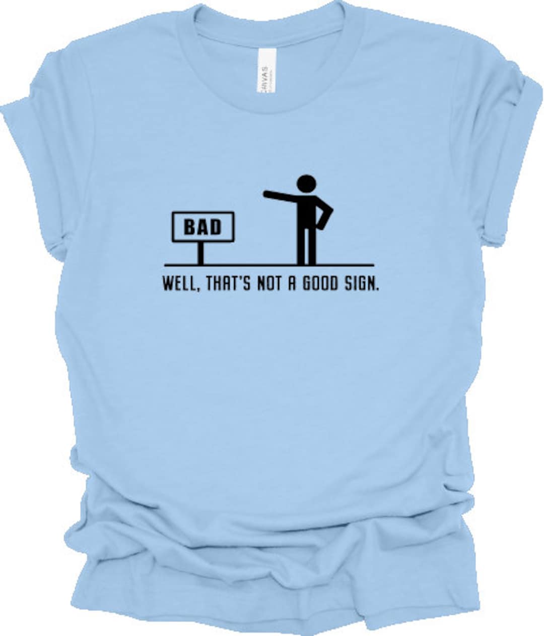 Thats Not a Good Sign T- Shirt, Not A Good Sign, Sarcasm T-shirt, Joke ...