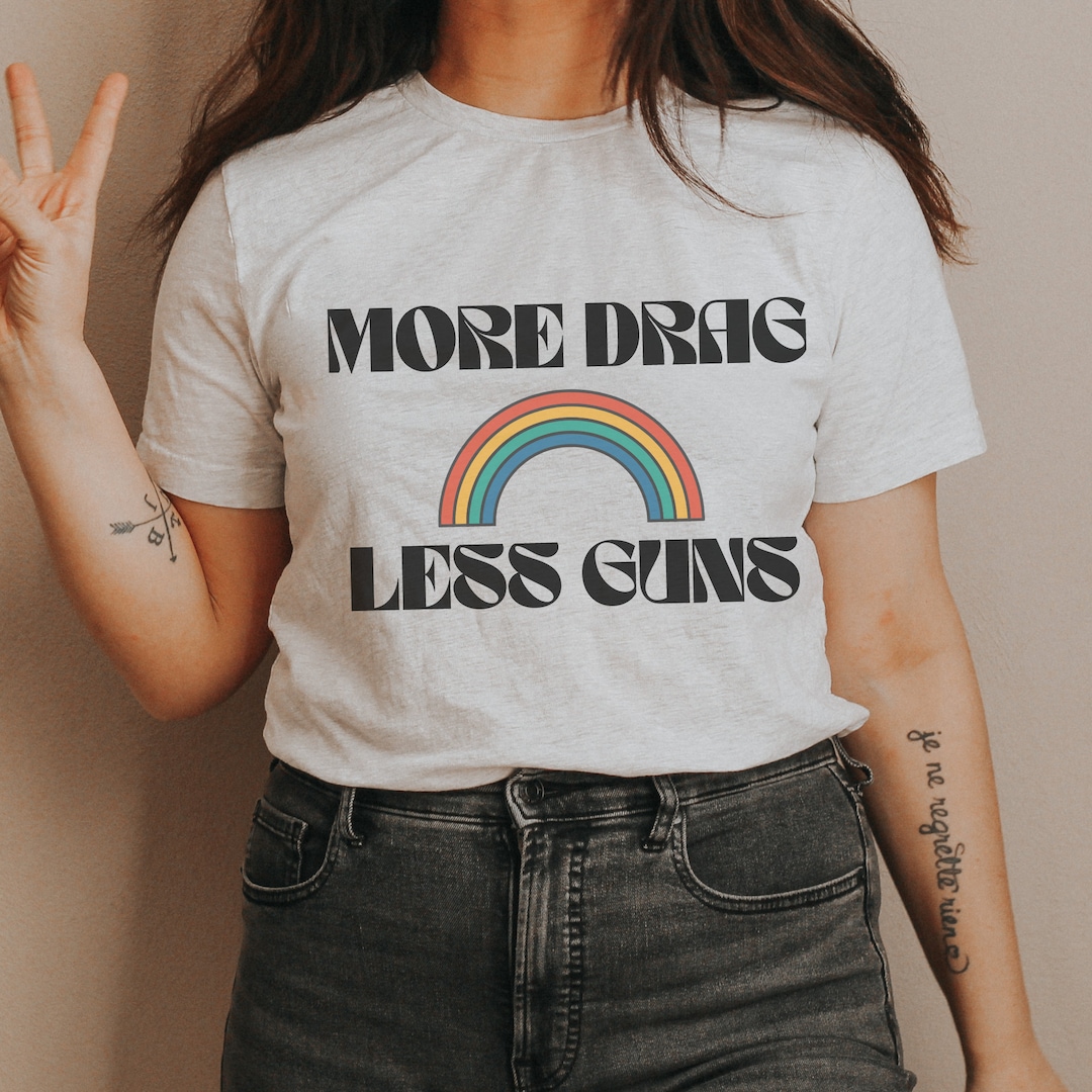 Support Drag Shirt Drag is Not a Crime Tee More Drag Less Guns Shirt ...