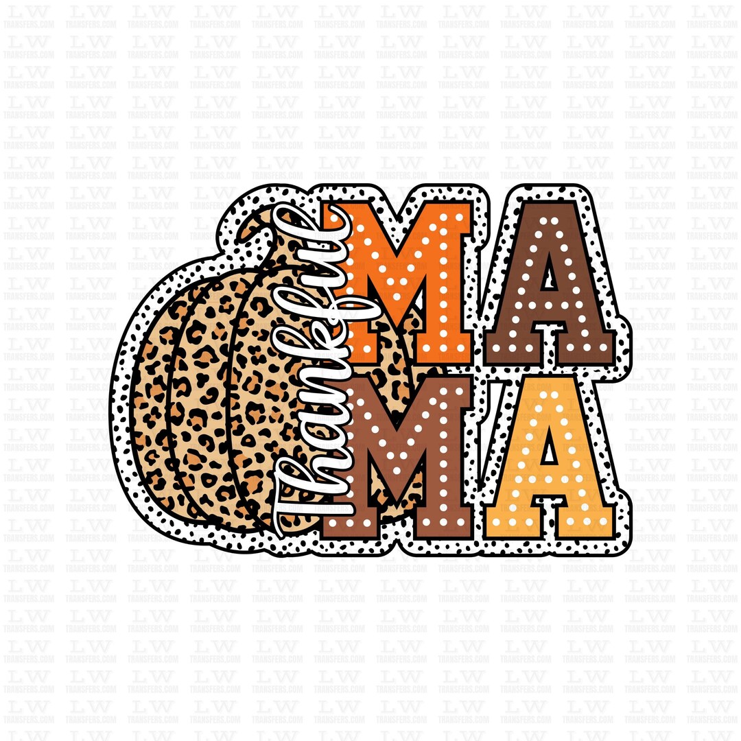 Thankful Mama DTF Transfer, Thanksgiving Pumpkin Prints Ready for Press ...