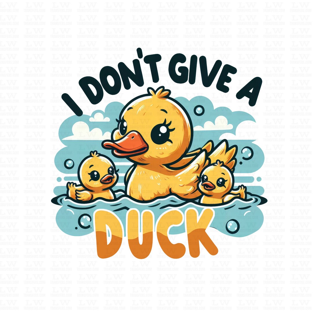 Ready to Press DTF Transfer, I Don't Give a Duck Funny Gift for Dad DTF ...