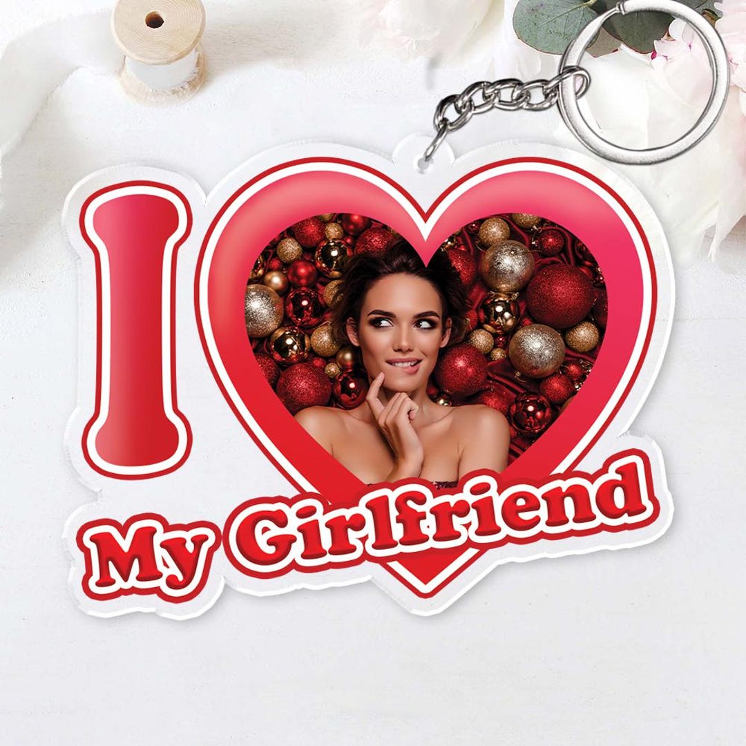 Personalized Photo Keychain, I Love My Girlfriend Keychain, Valentine ...