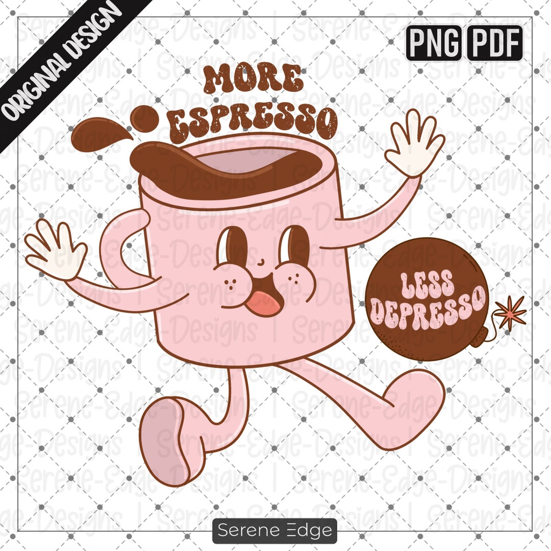 Mental Health PNG, More Expresso Less Depresso, Coffee Inspirational ...