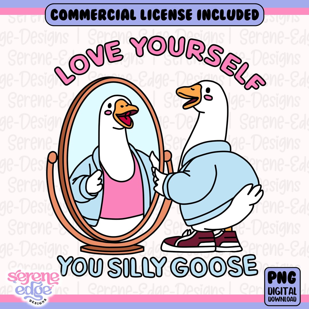 Sarcastic Love Yourself You Silly Goose PNG | Goose Lover Funny Sayings ...
